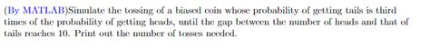 Solved By M Λ Tl Λ Bsimulate The Tossing Of A Biased Coin