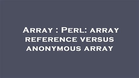 Array Perl Array Reference Versus Anonymous Array Youtube