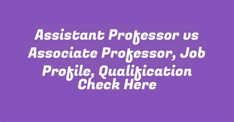 Assistant Professor Vs Associate Professor Job Profile Qualification Check Here StudyToper