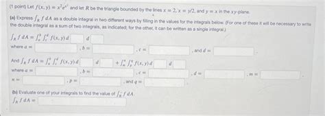 Solved 1 Point Let F X Y X2ex2 And Let R Be The Triangie