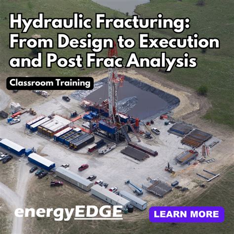 Hydraulic Fracturing From Design To Execution And Post Frac Analysis By Energyedge Training