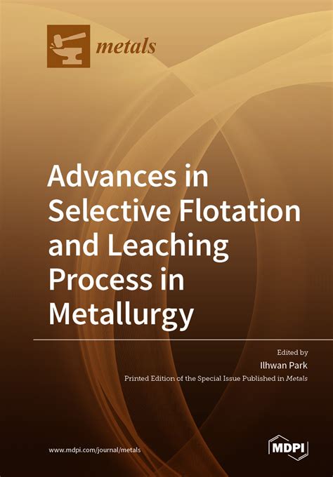 Advances In Selective Flotation And Leaching Process In Metallurgy Mdpi Books