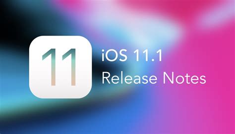 ios 11 1 beta release notes for iphone and ipad