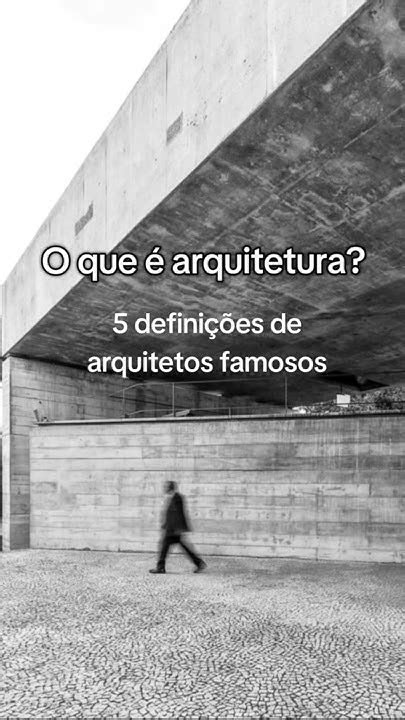 5 Definições De Arquitetura Por Arquitetos Famosos Youtube
