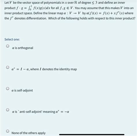 Solved Let V Be The Vector Space Of Polynomials In X Over R Chegg