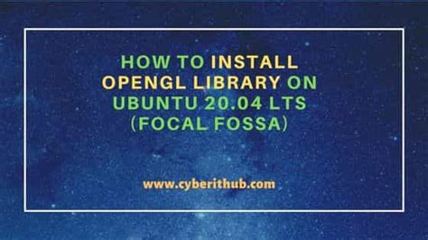 How To Install OpenGL Library On Ubuntu LTS Focal Fossa CyberITHub
