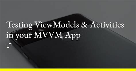 Testing Viewmodels And Activities In Your Mvvm App By Tribalscale Inc