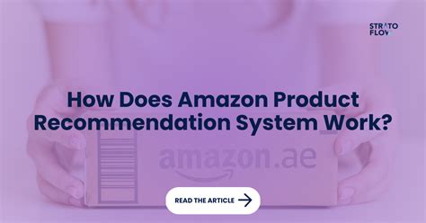 amazon product recommendation system how does amazon s algorithm work