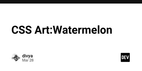 Css Artwatermelon Dev Community