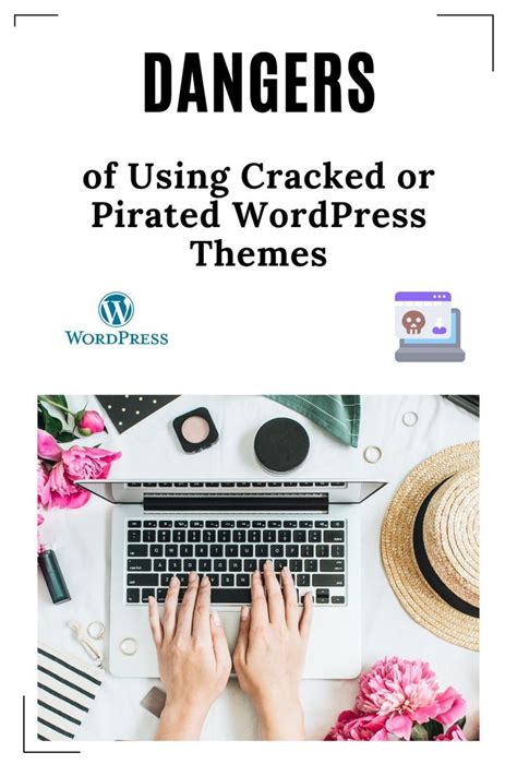 Dangers Of Using Cracked Or Pirated Wordpress Themes