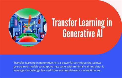 Transfer Learning In Generative Ai Leveraging Pre Trained Models The Art Of Process