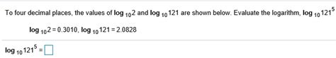 solved to four decimal places the values of log 102 and log