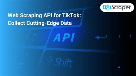 Web Scraping Api For Tiktok Collect Cutting Edge Data