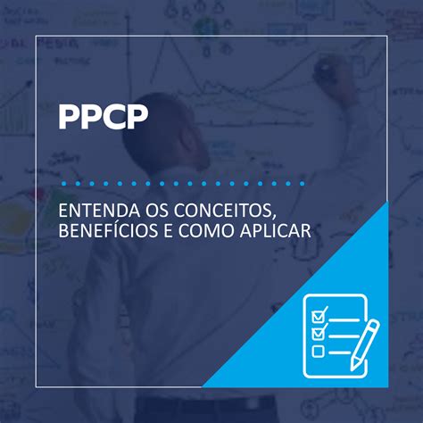 Ppcp Entenda O Conceito Benefícios E Como Aplicar