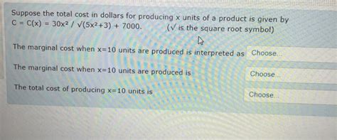 solved suppose the total cost in dollars for producing x
