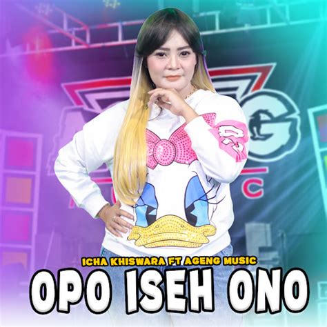 Opo Iseh Ono Feat Ageng Music Youtube Music