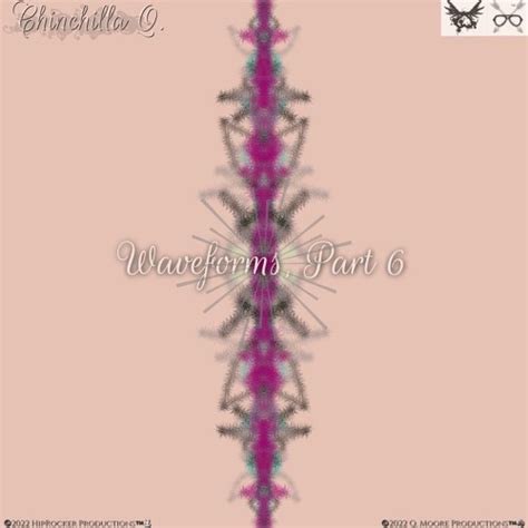 Stream Chinchilla Q™ Listen To Waveforms Part 6 Playlist Online For