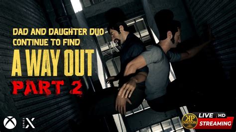 Lets Play Dad And Daughter Duo A Way Out Part 2 Livestream