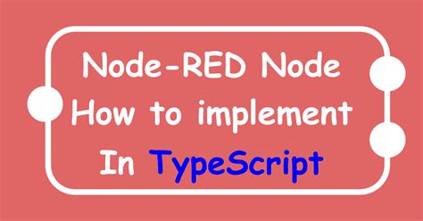 How To Implement Node Red Node In Typescript Technical Feeder