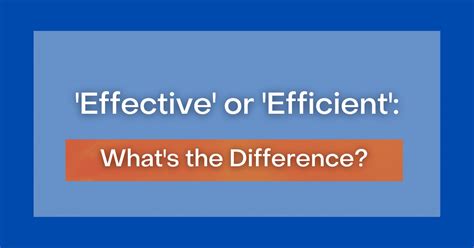 Effective Or Efficient Whats The Difference