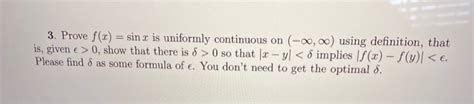 solved 3 prove f x sin x is uniformly continuous on