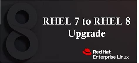 upgrade rhel v7 to rhel v8 important prior to proceeding with the