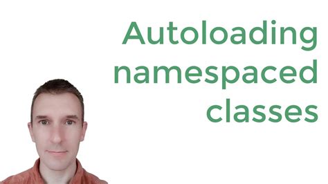 Php Namespaces 1010 Class Autoloading Autoloading Namespaced Classes Youtube