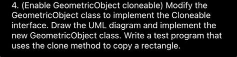 Solved 4 Enable Geometricobject Cloneable Modify The