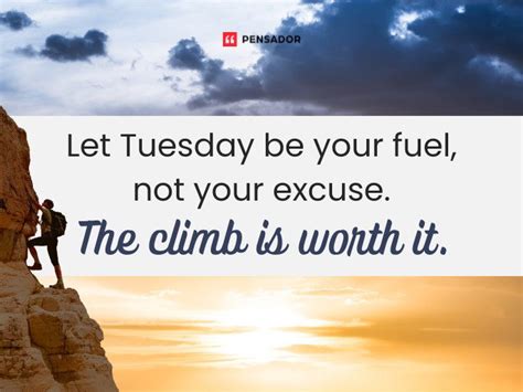 45 Tuesday Motivational Quotes To Power Through Your Week Pensador