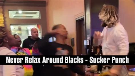 Never Relax Around Blacks The Sucker Punch