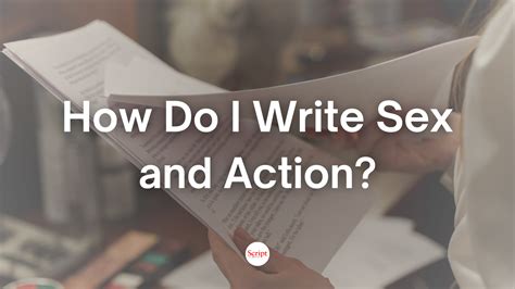 How To Write Better Sex Scenes Script Magazine