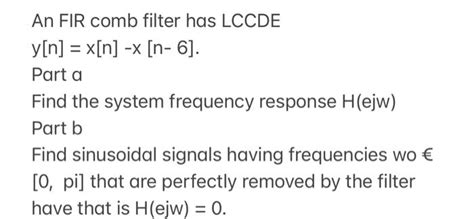 Solved An Fir Comb Filter Has Lccde Y[n] X[n] [n 6]