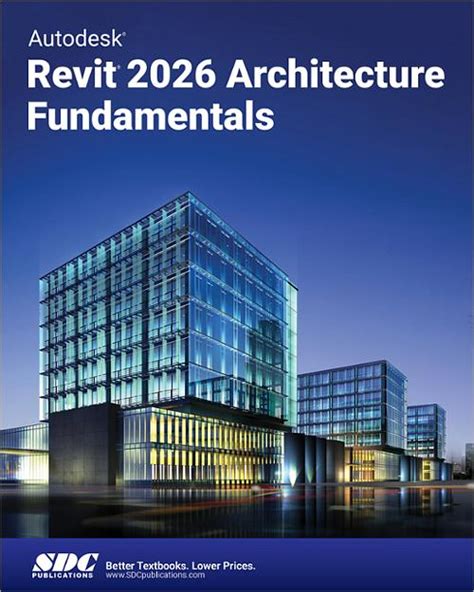 Autodesk Revit 2026 Architecture Fundamentals Book 9781630577360 Sdc Publications
