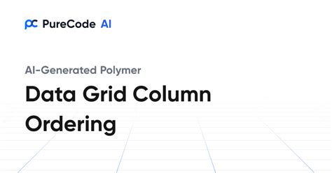 Use Ai To Build Polymer Data Grid Column Ordering