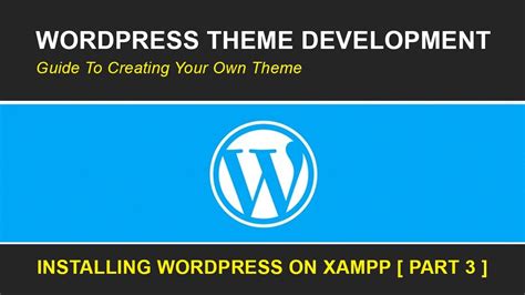 How To Install Wordpress In Xampp Wordpress Theme Development