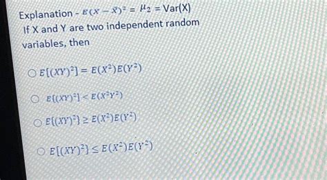 Solved Explanation E X X μ2 Var X ﻿if X ﻿and Y ﻿are Two