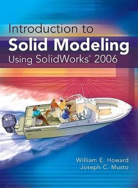 introduction to solid modeling using solidworks 2006 william e howard