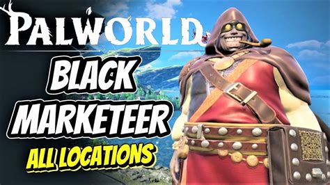 Palworld Guide To All 12 Black Marketeer Locations Black Market