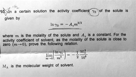 Solved 10 In Certain Solution The Activity Coefficient Yb Of The Solute Is Given By In Yb Azm8
