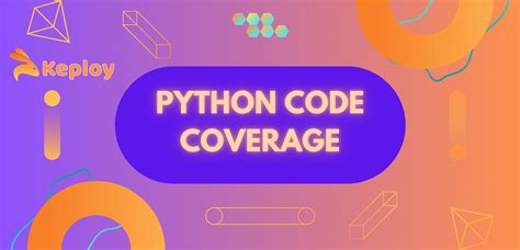 Maximizing Software Quality With Python Code Coverage By Keployio