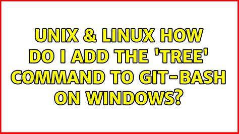 Unix And Linux How Do I Add The Tree Command To Git Bash On Windows