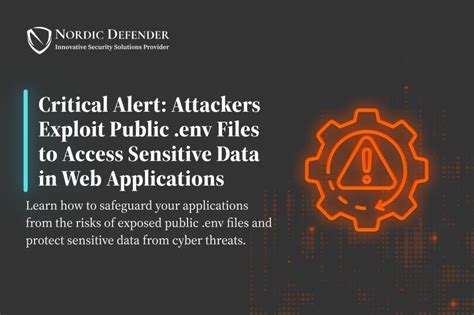 Critical Alert Attackers Exploit Public Env Files To Access Sensitive Data In Web Applications