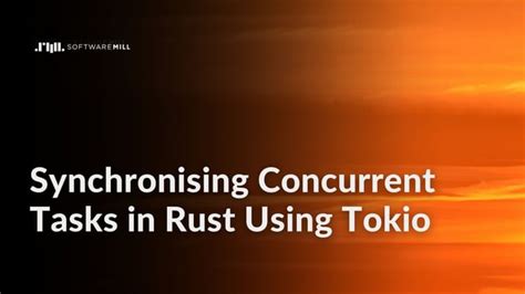 Synchronising Concurrent Tasks In Rust Using Tokio Rrust