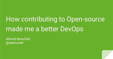 How Contributing To Open Source Made Me A Better DevOps Presentation