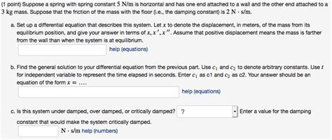 Solved 1 Point Suppose A Spring With Spring Constant 5 N M