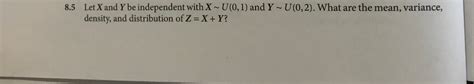Solved Let X And Y Be Independent With X ~ U0 1 And Y ~