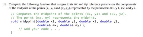 Solved 12 Complete The Following Function That Assigns To