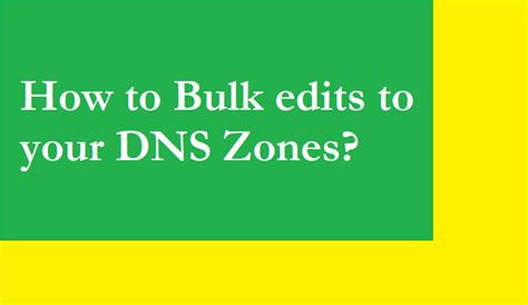 How To Bulk Edits To Your Dns Zones For Vps Hostpad