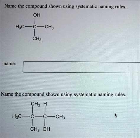 solved name the compound shown using systematic naming rules oh hac c ch3 name name the