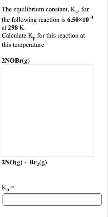 the equilibrium constant kc for the following reaction is 65010 3 at